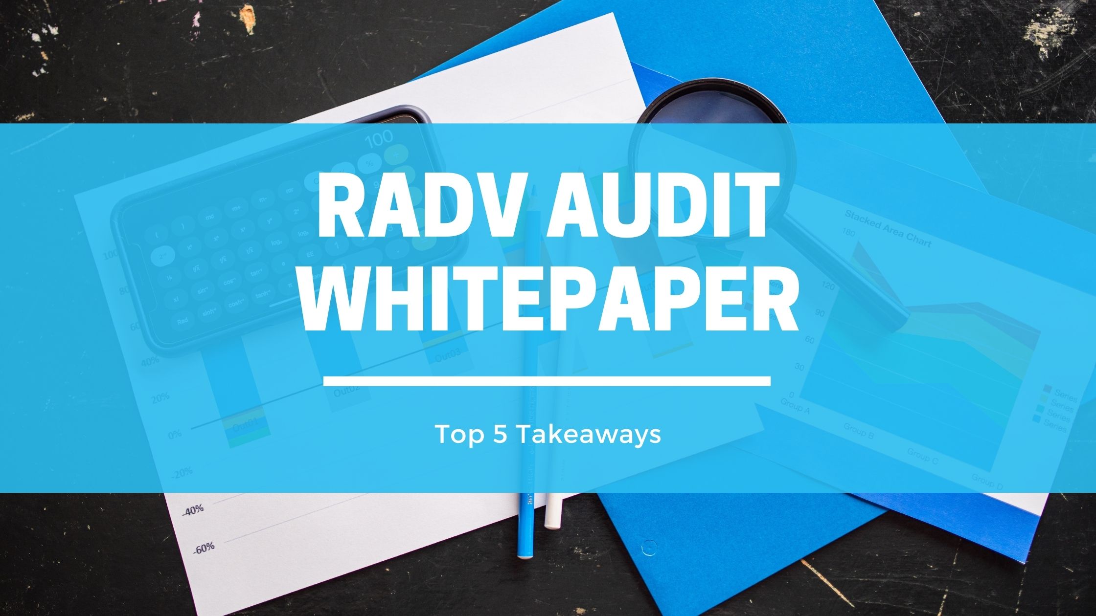 RADV Audit White Paper Top 5 Takeaways